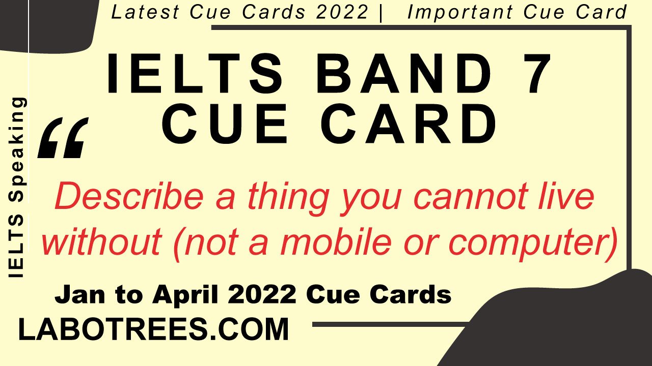 Describe a thing you cannot live without | Cue Card | Labotrees