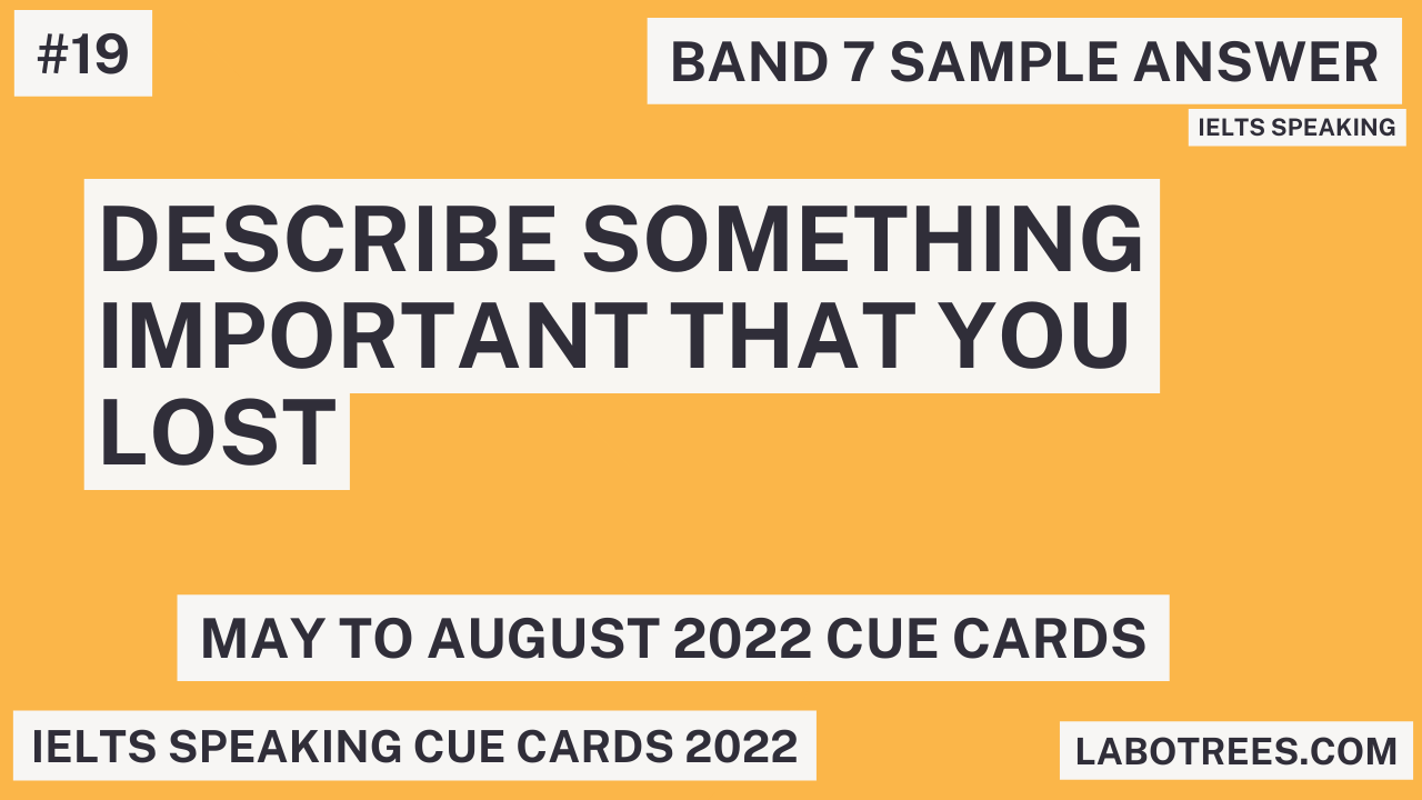Describe something important that you lost | IELTS Speaking Cue Card ...
