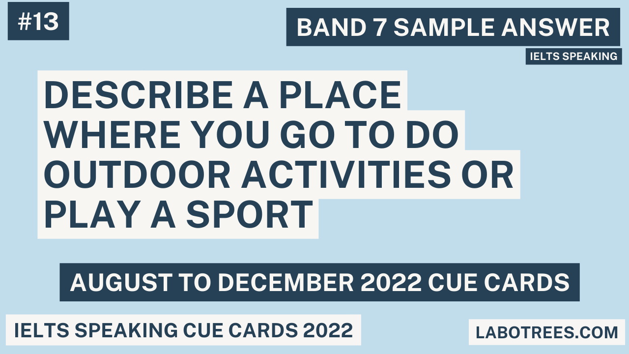 Describe a place where you go to do outdoor activities or play a sport ... Describe a place where you go to do outdoor activities or play a sport ...