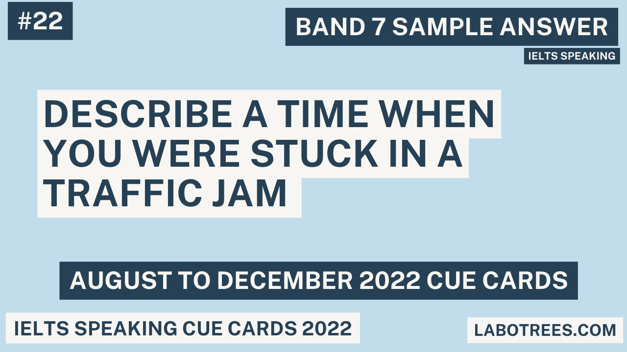 Describe a time when you were stuck in a traffic jam | IELTS Speaking ...