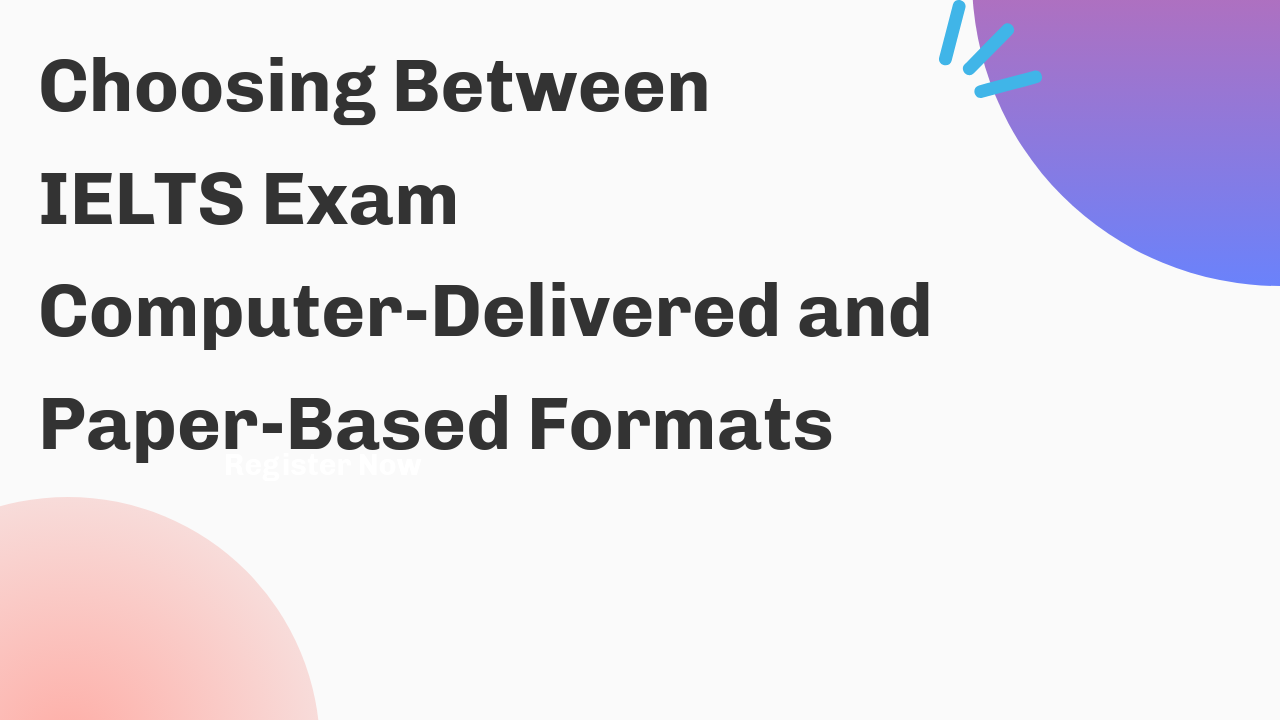 Choosing Between IELTS Exam Computer-Delivered and Paper-Based Formats ...